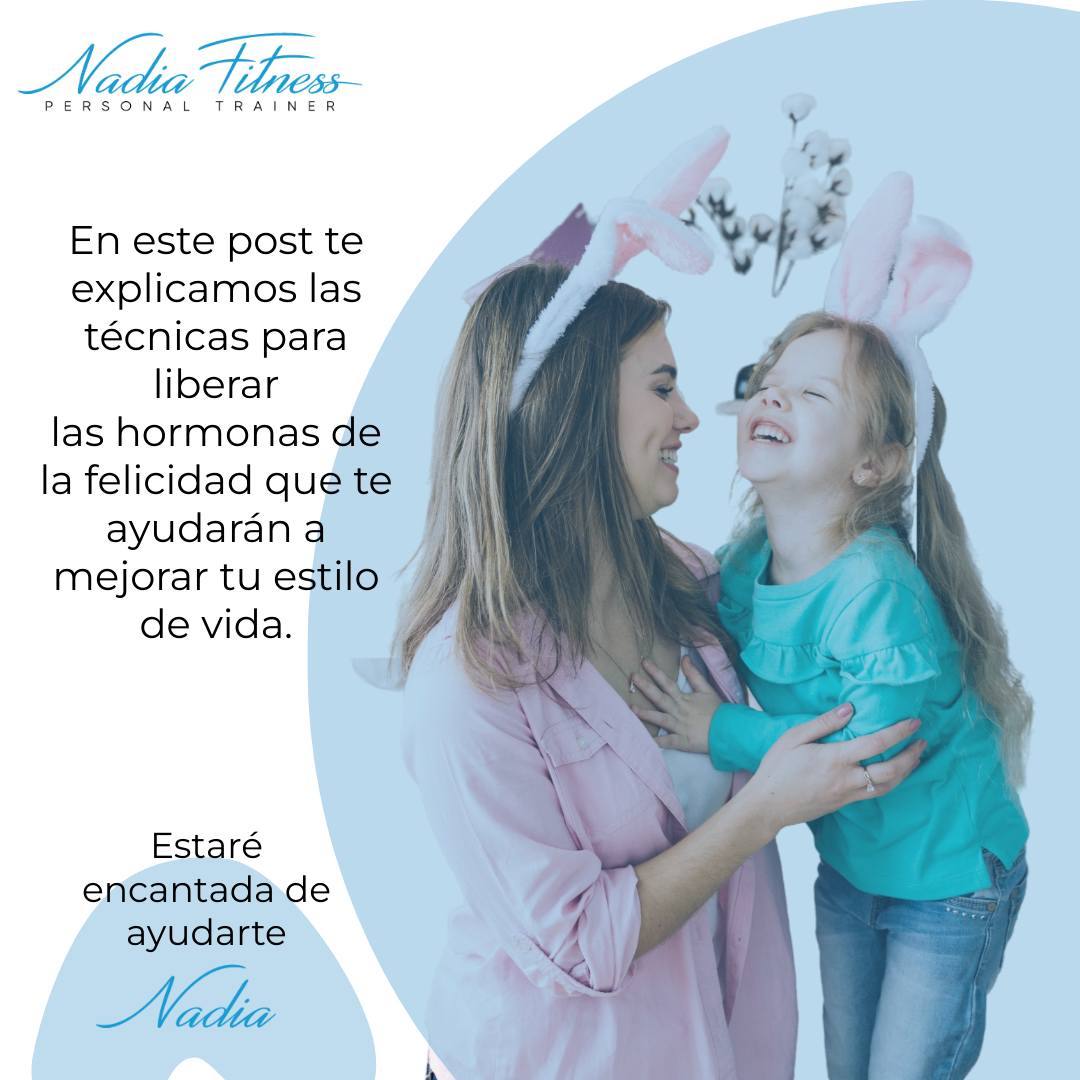 Técnicas para liberar las hormonas de la felicidad - Nadia Fitness